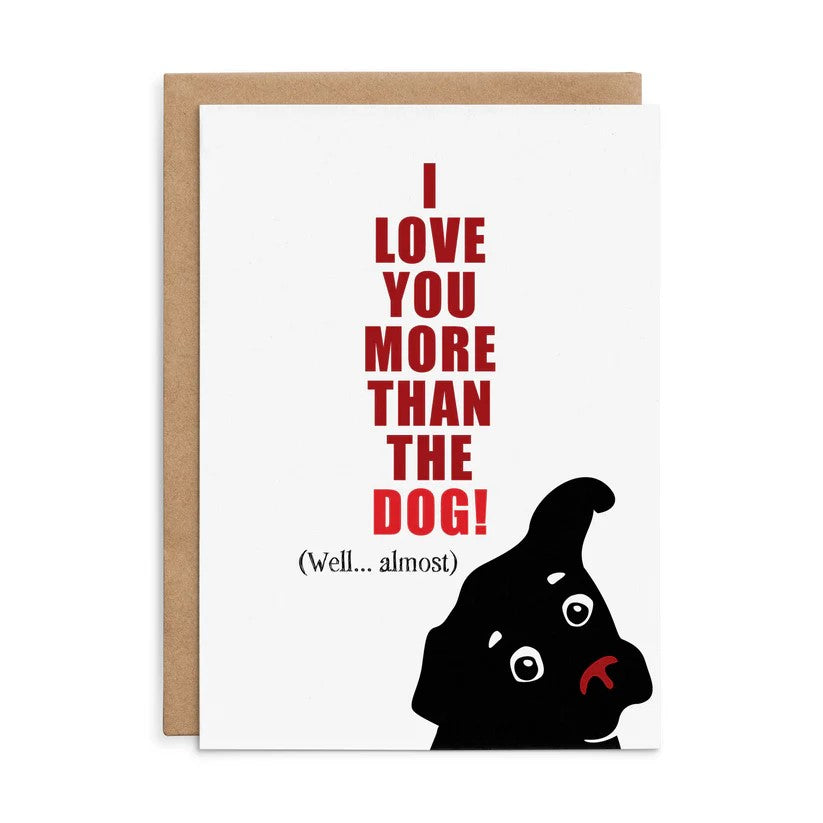 Defamations Card - I Love You More Than The Dog! – Lazy Frog Gifts